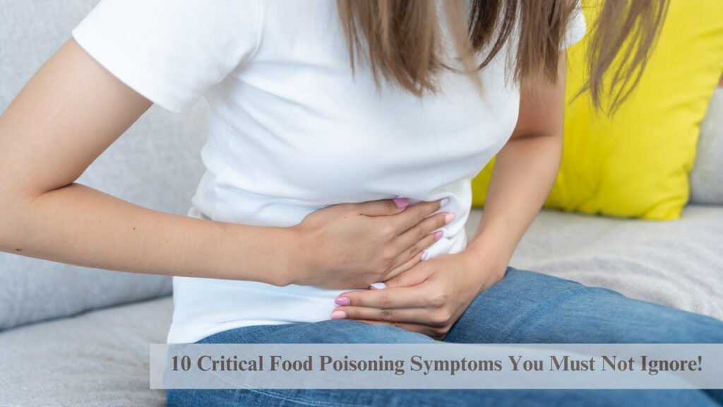Food Poisoning Symptoms: 10 Warning Signs Should Know