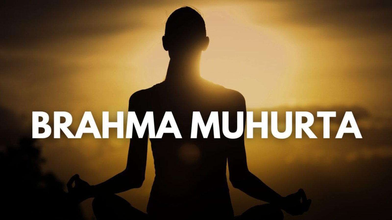 Brahma Muhurta Time – 10 Powerful Benefits