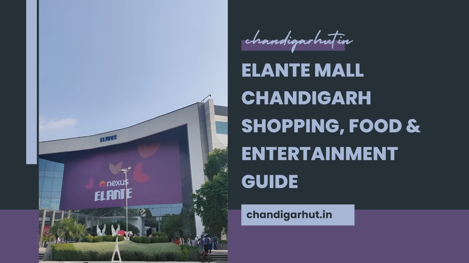 Elante Mall Chandigarh Shopping, Food & Entertainment Guide